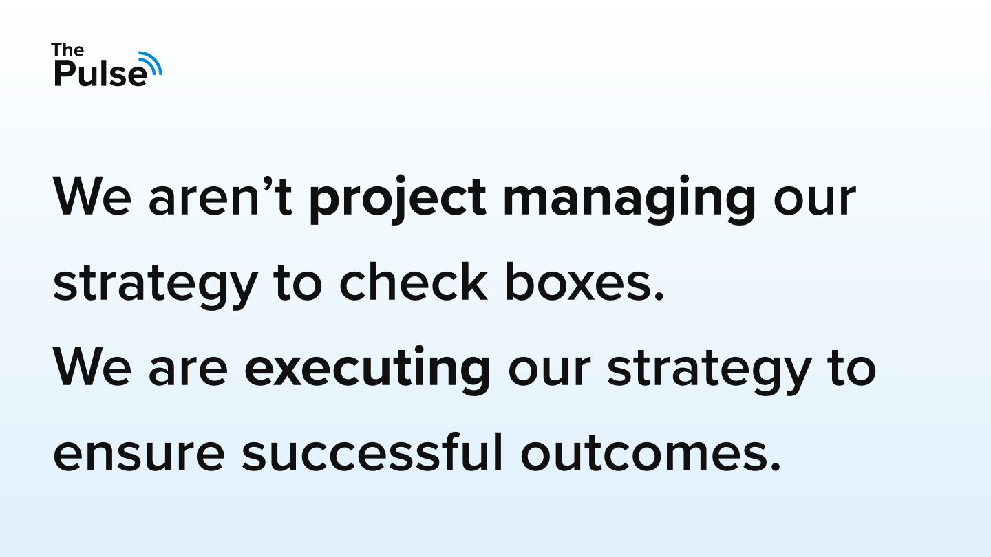 Project Managing vs. Executing Strategy